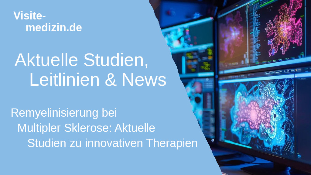 Remyelinisierung bei Multipler Sklerose: Aktuelle Studien zu innovativen Therapien – Visite Medizin